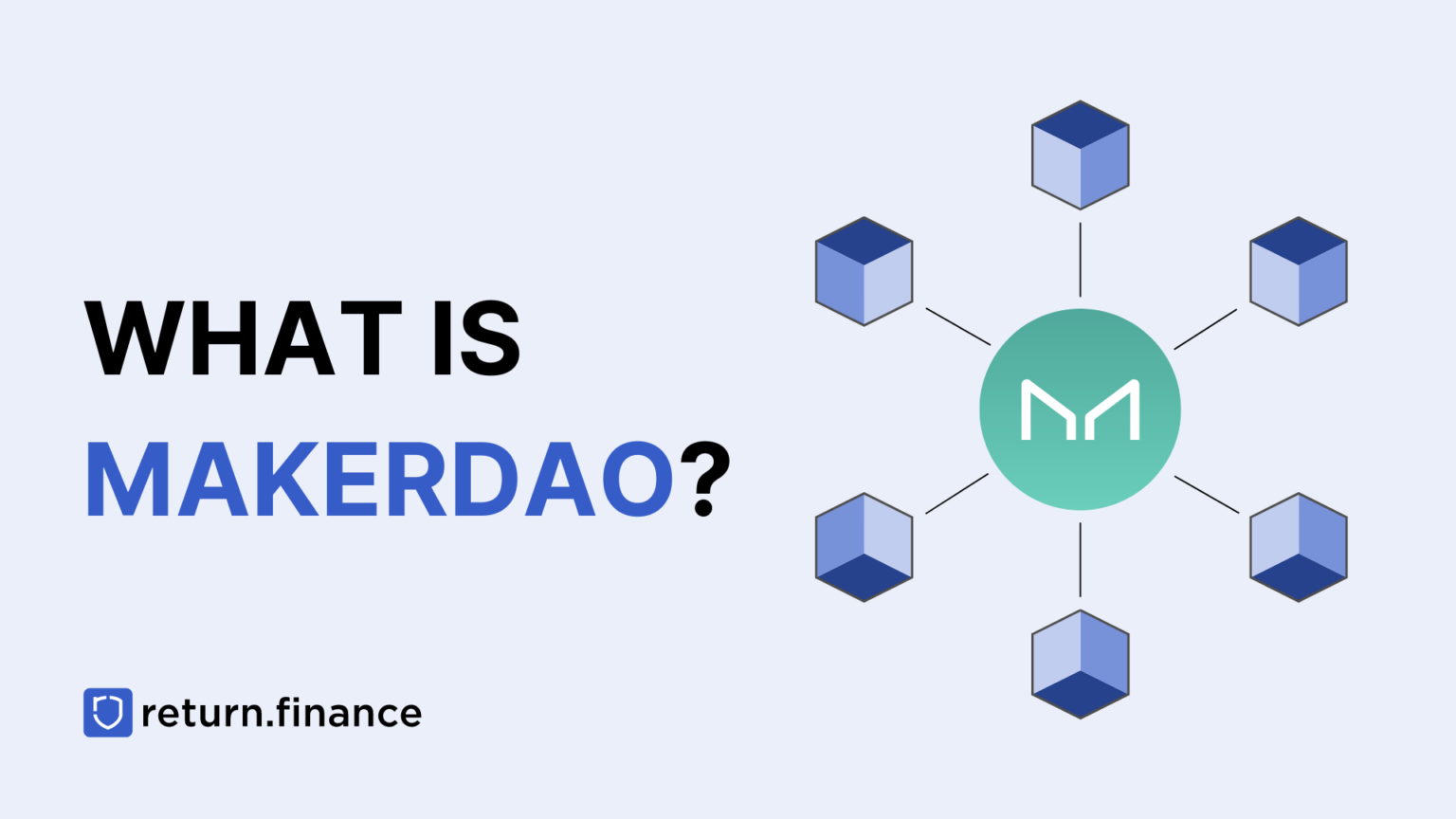 MakerDAO Explained: Understanding DAI, MKR, and the Future of DeFi - Return Finance